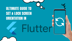 Ultimate Guide to Set & Lock Screen Orientation in Flutter - Najad.dev