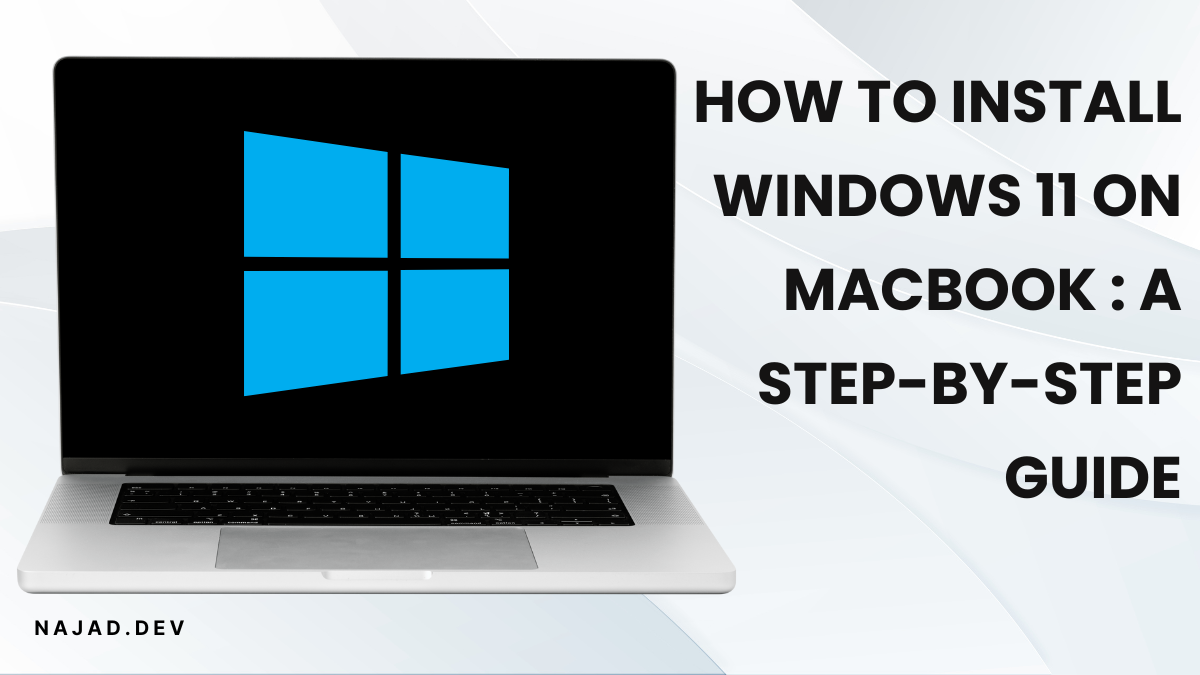 How to Install Windows 11 on MacBook : A Step-by-Step Guide 🎉 - Najad.dev